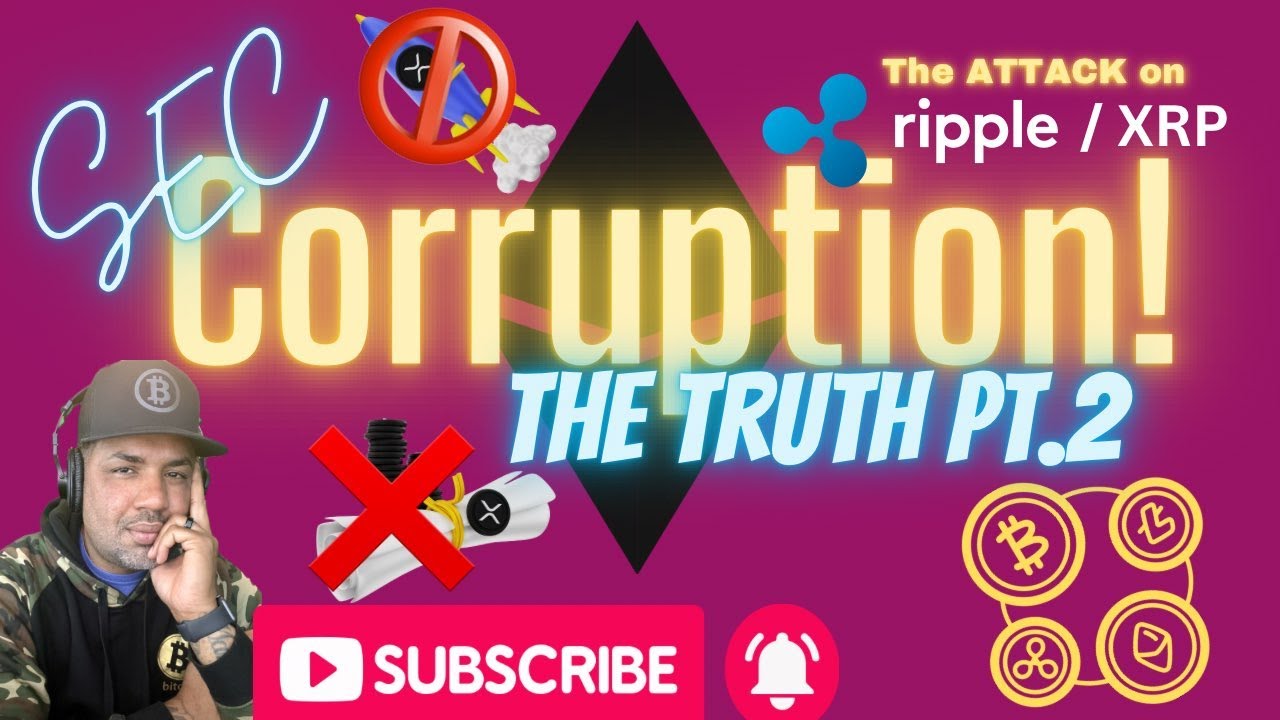 SEC CoRRuPTiOn! The TRUTH!!! ((LIVE)) The PLOT continues against Ripple ...