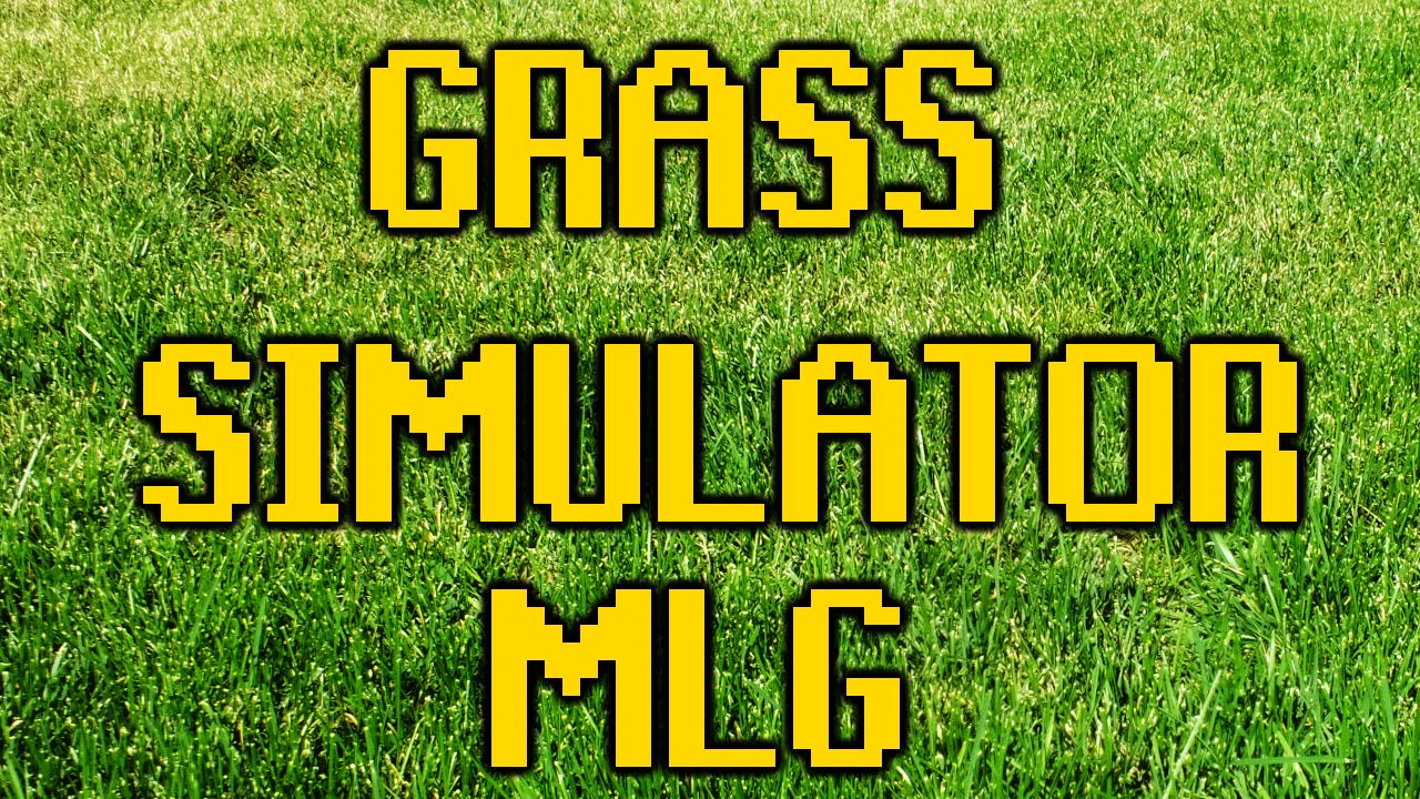 GRASS SIMULATOR MLG - YouTube
