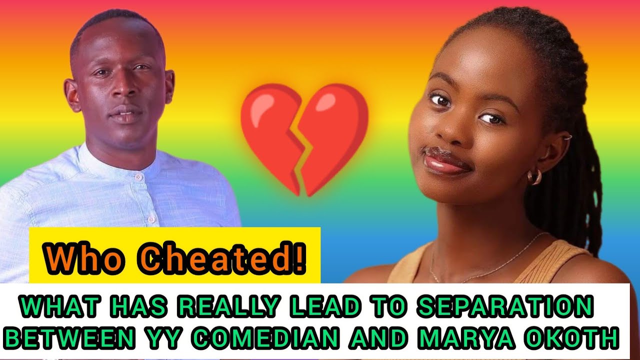 WHO CHEATED?? THE TRUTH BEHIND COMEDIAN YY AND WIFE ACTRESS MARYA OKOTH ...