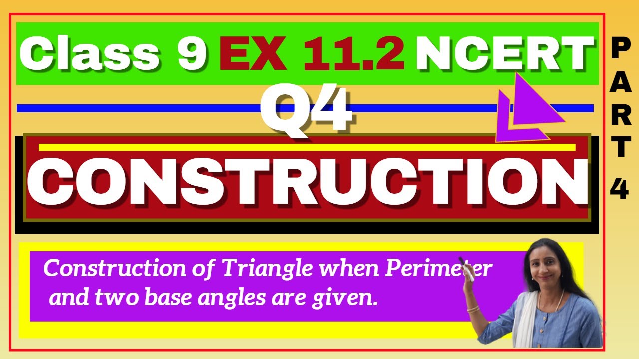 Ex. 11.2 Q4 Class 9 Maths: Construction of Triangle with given ...