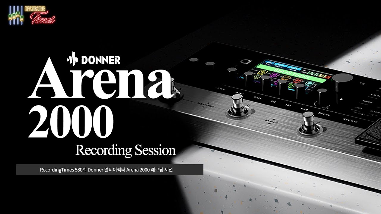 [RecordingTimes 580회] Donner 멀티이펙터 Arena 2000 레코딩 세션 - YouTube