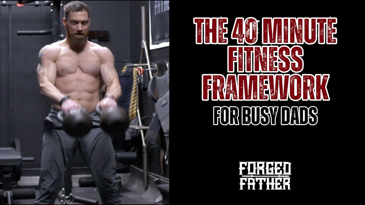My 40 Min Training Framework For BUSY DADS - YouTube