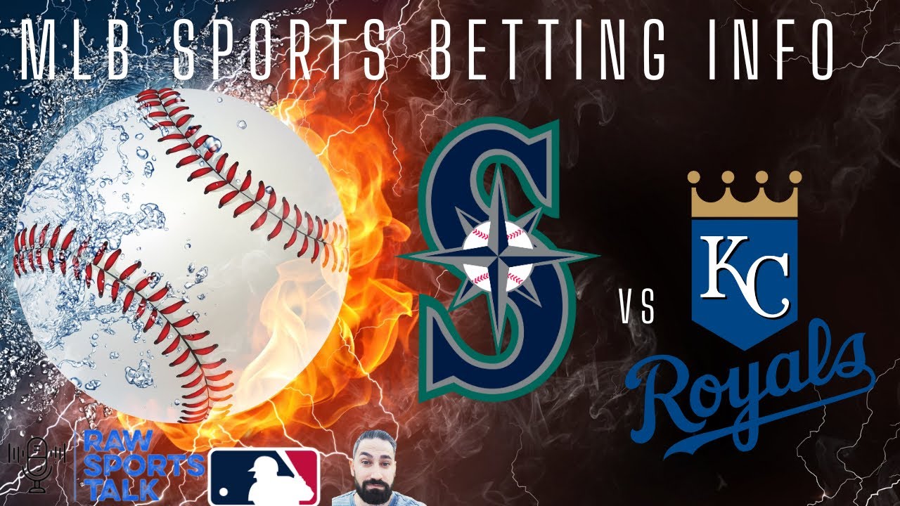 Seattle Mariners VS Kansas City Royals Free MLB Sports betting info 5 ...
