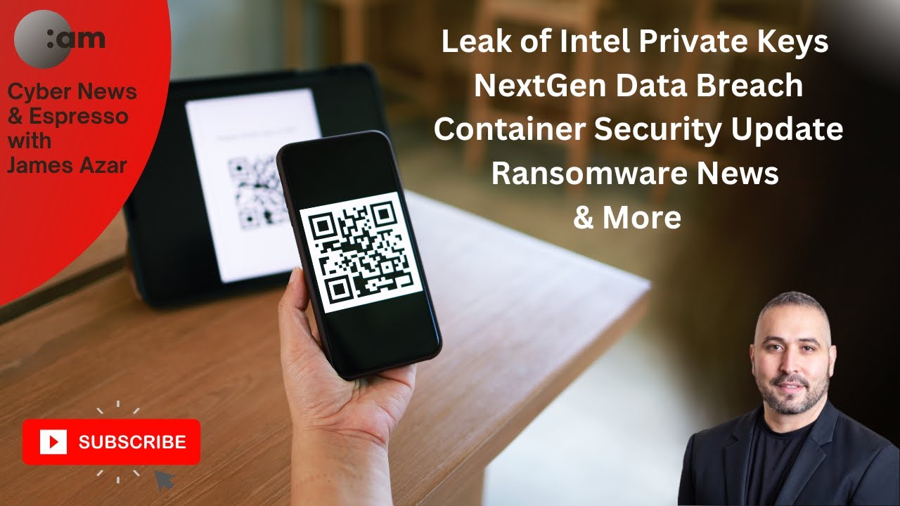 Cyber News: Leak Of Intel Private Keys, NextGen Data Breach, Container Security, Ransomware News ...
