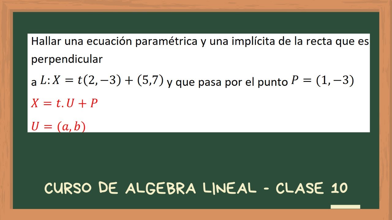 CURSO DE ALGEBRA LINEAL - CLASE 10 - HALLAR RECTA PARAMETRICA ...