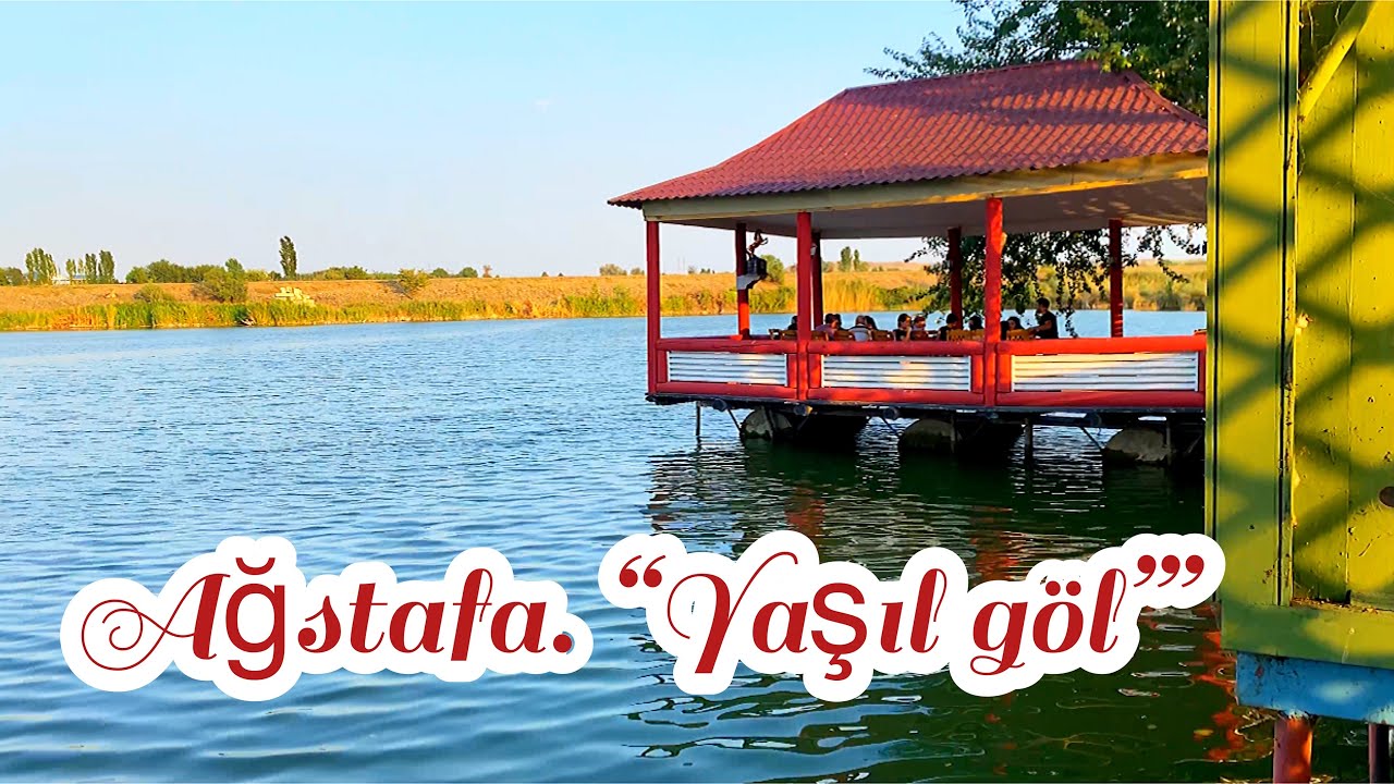 Ağstafa Rayonu Yaşıl Göl İstirahət Mərkəzi - Green Lake Recreation ...