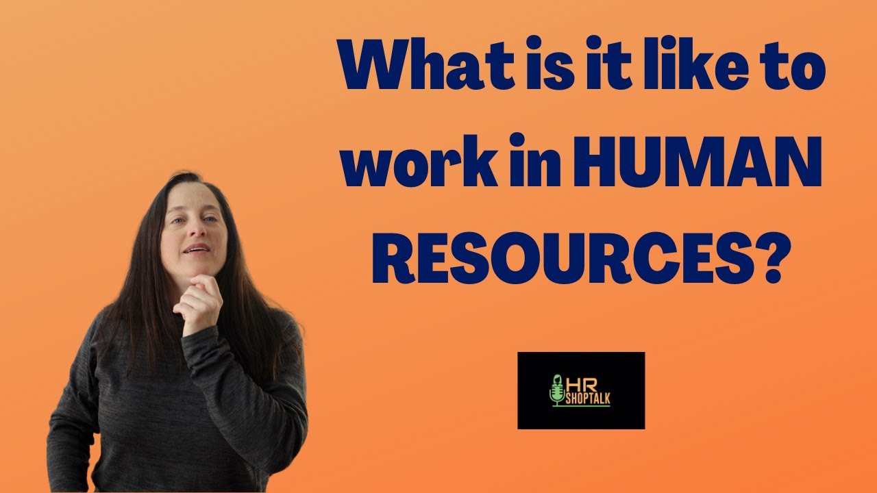 What is it like to WORK IN HUMAN RESOURCES (HR)? Things to know when ...