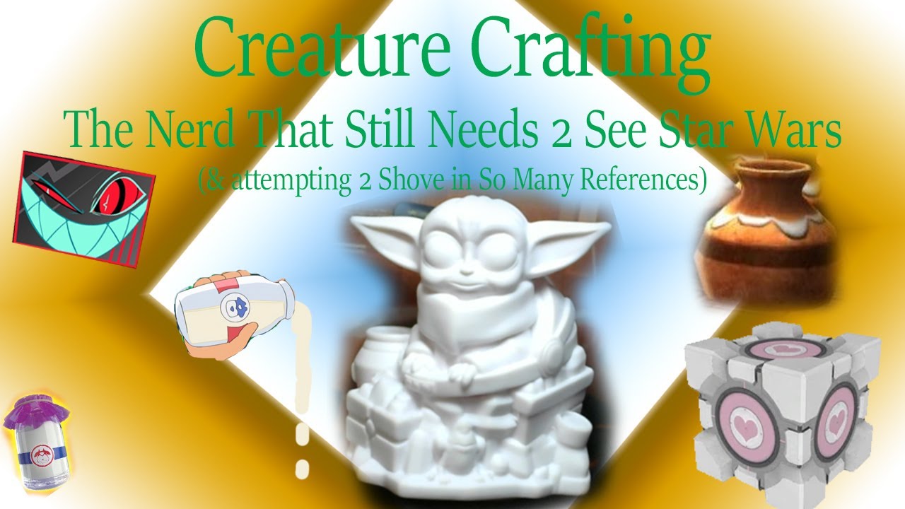 Creature Crafting: The Nerd That Still Needs 2 See Star Wars - YouTube