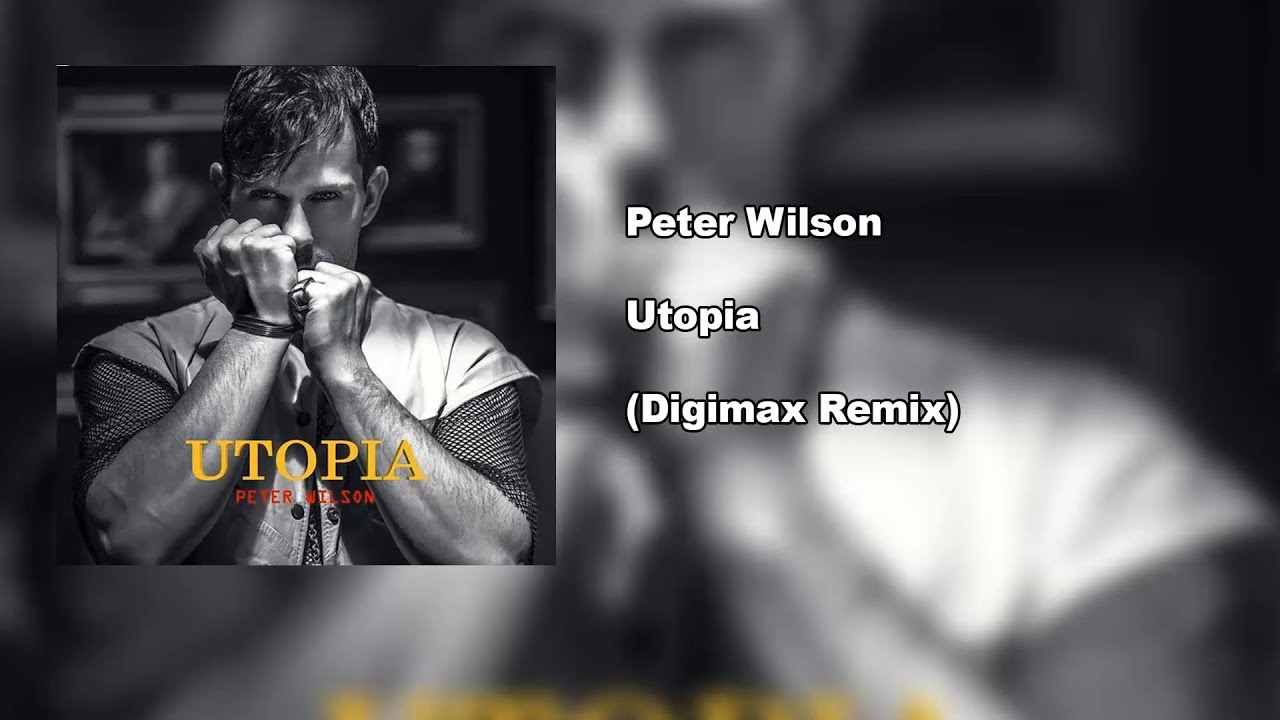 Peter Wilson - Utopia (Digimax Remix) - YouTube