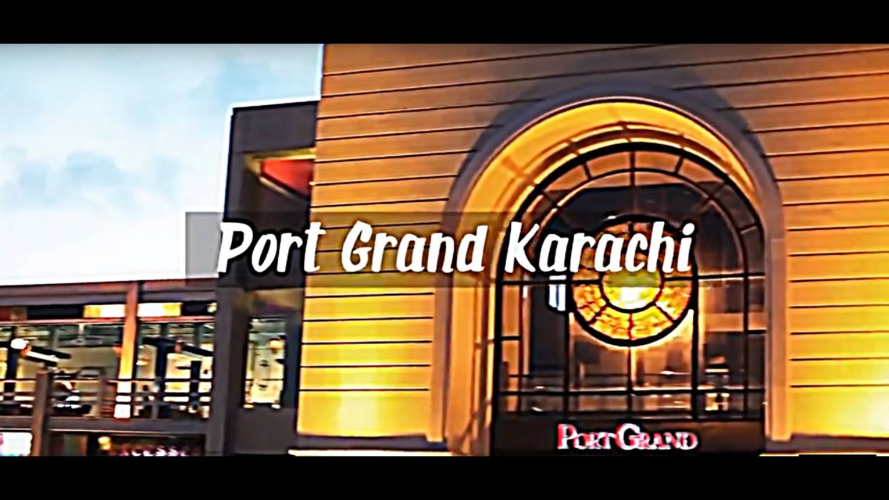 A quick overview of Port Grand - Heart of Karachi | Karachi life ...