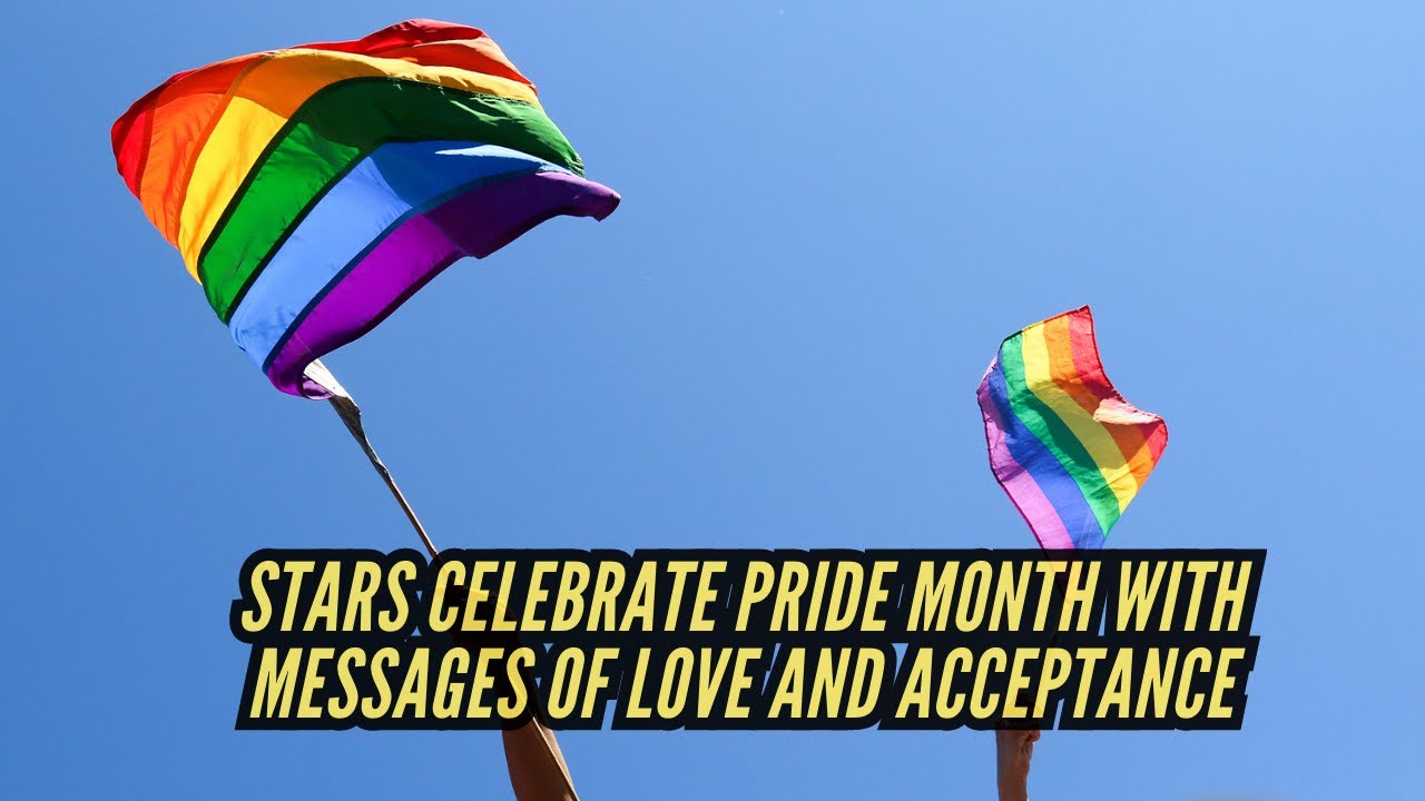 Stars Celebrate Pride Month with Messages of Love and Acceptance - YouTube