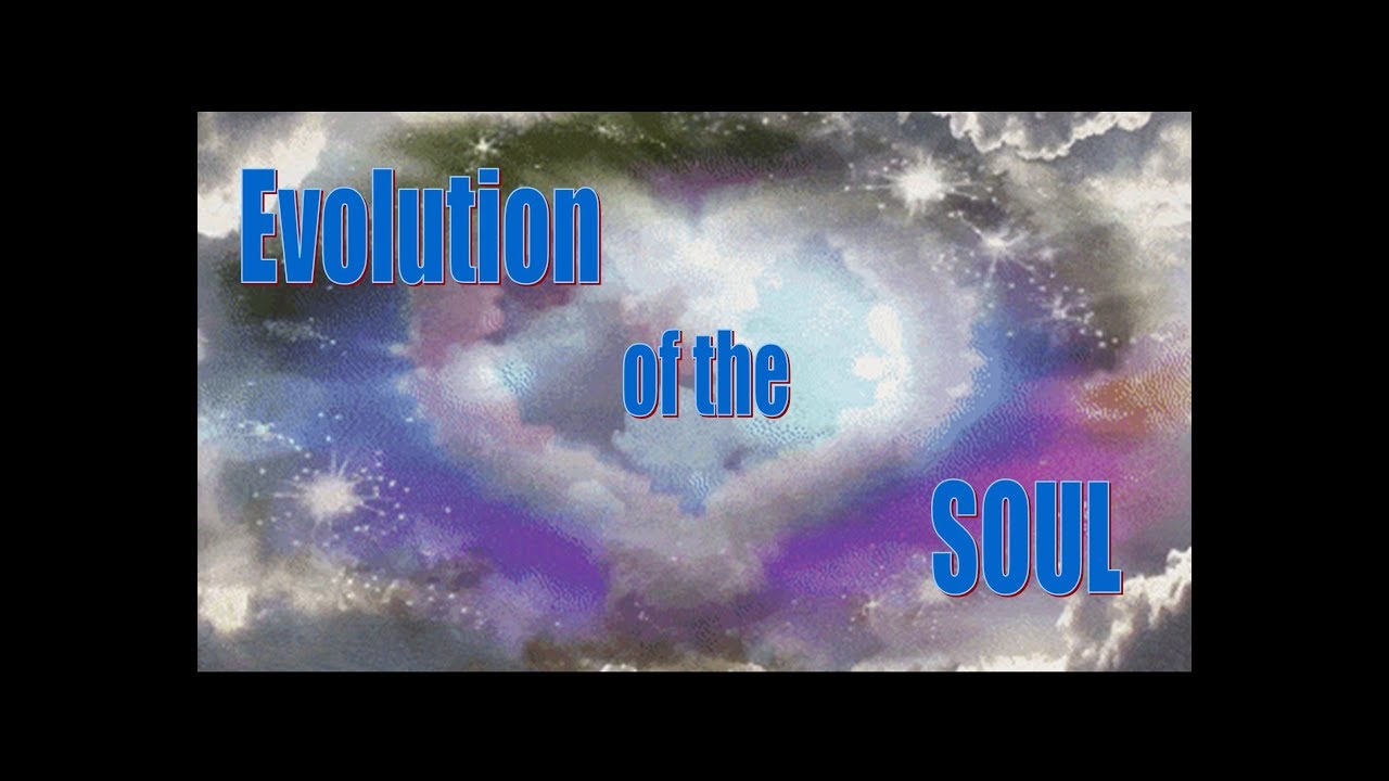 Evolution of the Soul - YouTube