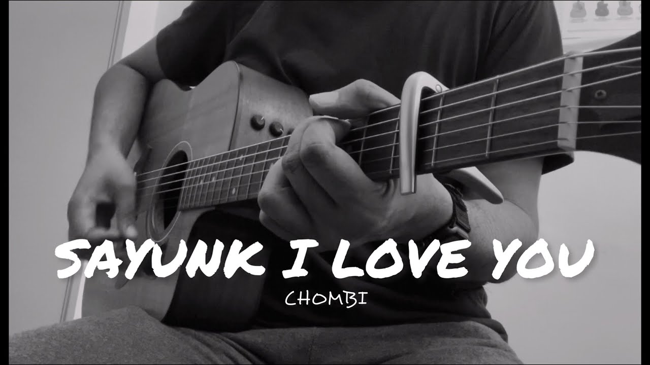 Sayunk I Love You - Chombi (acoustic cover) - YouTube