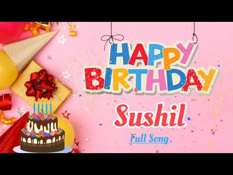Happy Birthday Sushil Song || Happy Birthday To You - Happy Birthday Song Remix