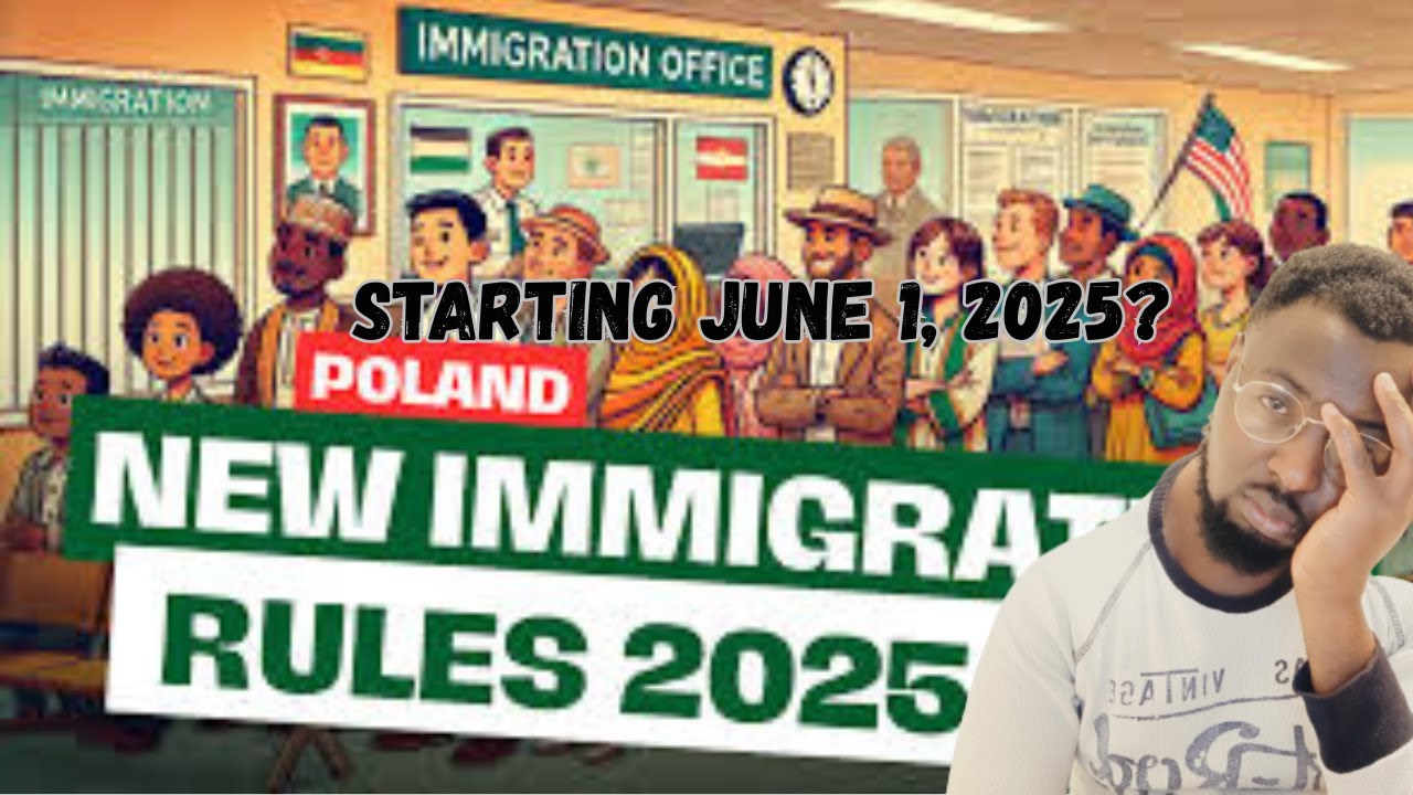 BIG CHANGES TO THE IMMIGRATION RULES IN POLAND STARTING JUNE 1, 2025 ...