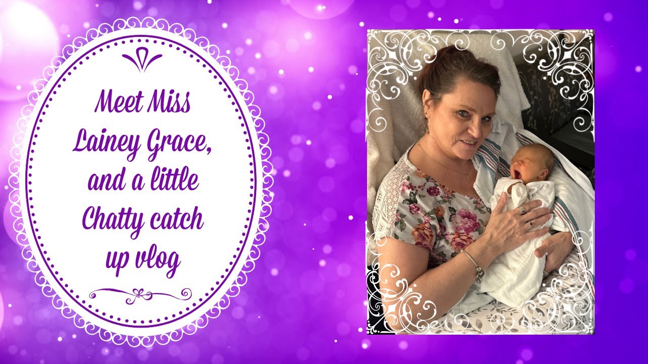 Introducing Miss Lainey Grace and a little chatty vlog - YouTube