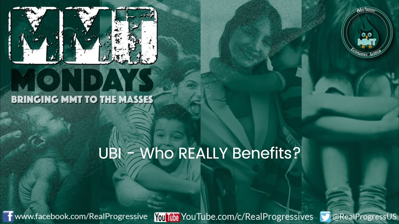 MMT Mondays: UBI - Who REALLY Benefits? - YouTube