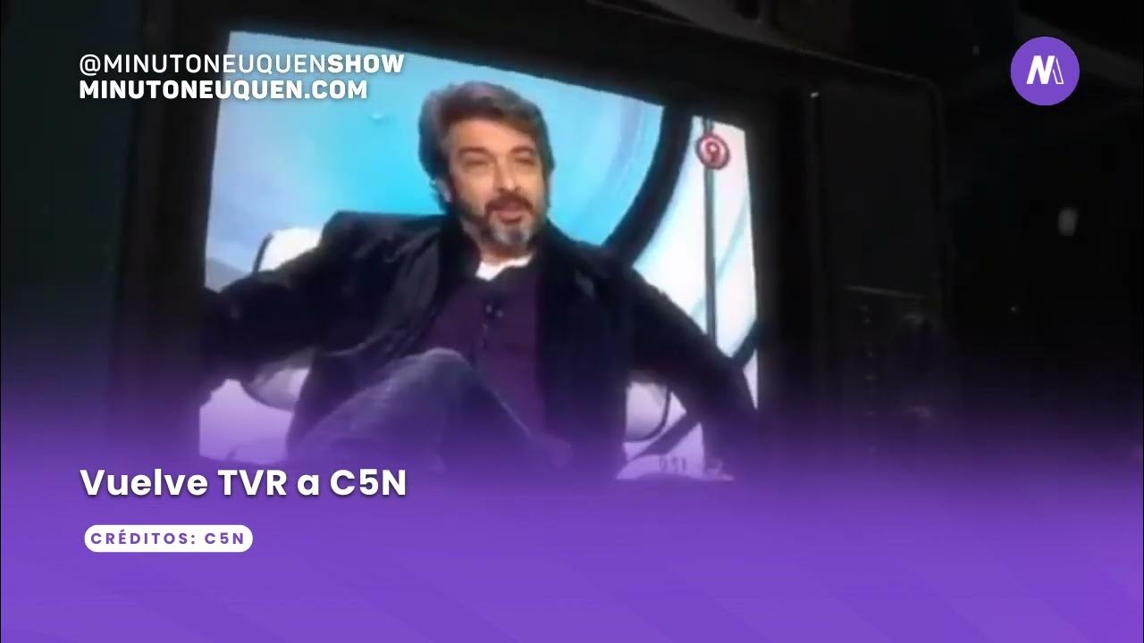 Por C5N: Vuelve TVR a la televisión - Minuto Neuquén Show - YouTube