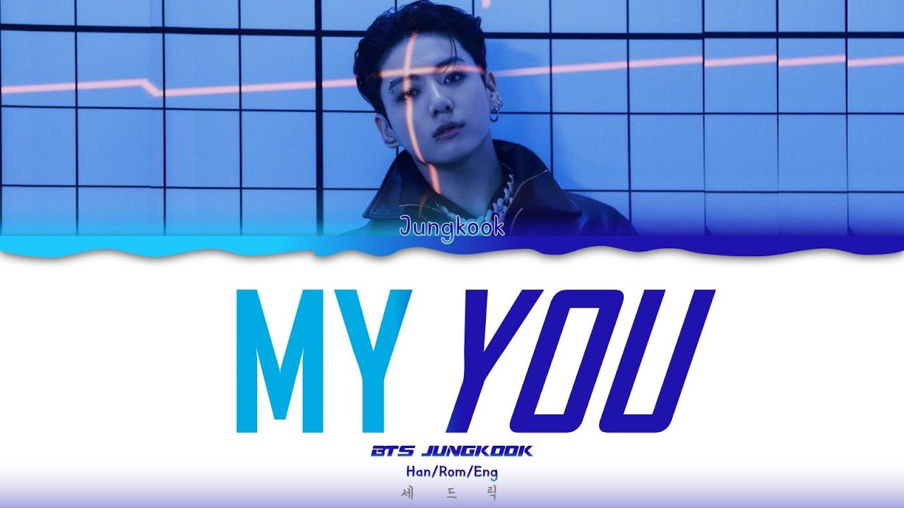 JUNGKOOK (BTS) - ‘MY YOU’ LYRICS (ColorCoded)_[Han/Rom/Eng] - YouTube