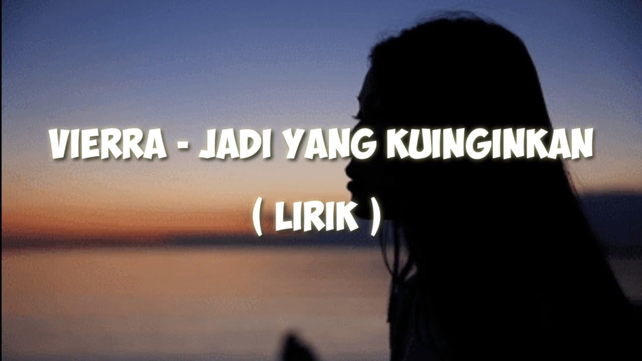 VIERRA - JADI YANG KUINGINKAN (lirik) - YouTube