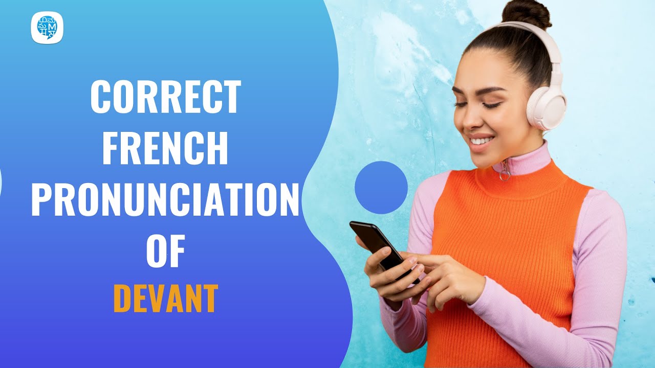 How to pronounce 'devant ' (in front of, outside (the front of)) in ...