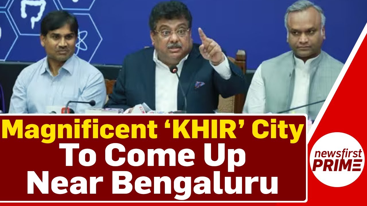 Magnificent 'KHIR' City to come up near Bengaluru | NewsFirst Prime ...
