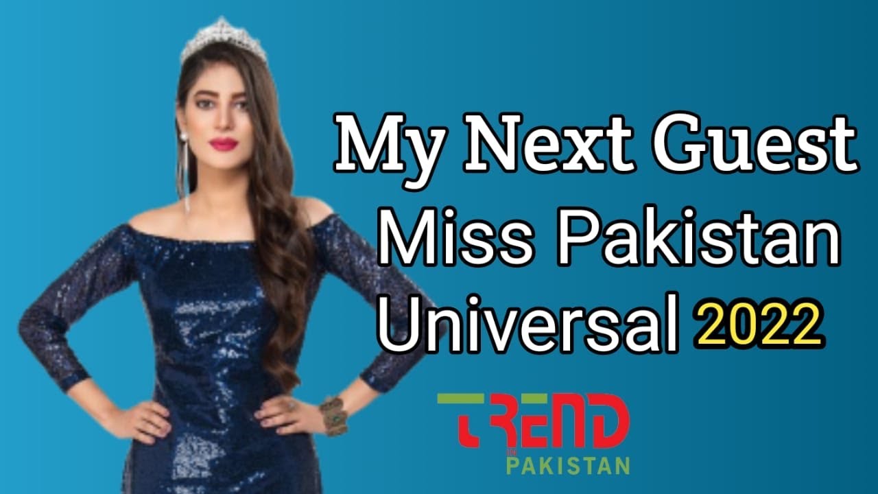 My Next Guest || Miss Pakistan Universal 2022 || Doctor Shafaq Akhtar ...