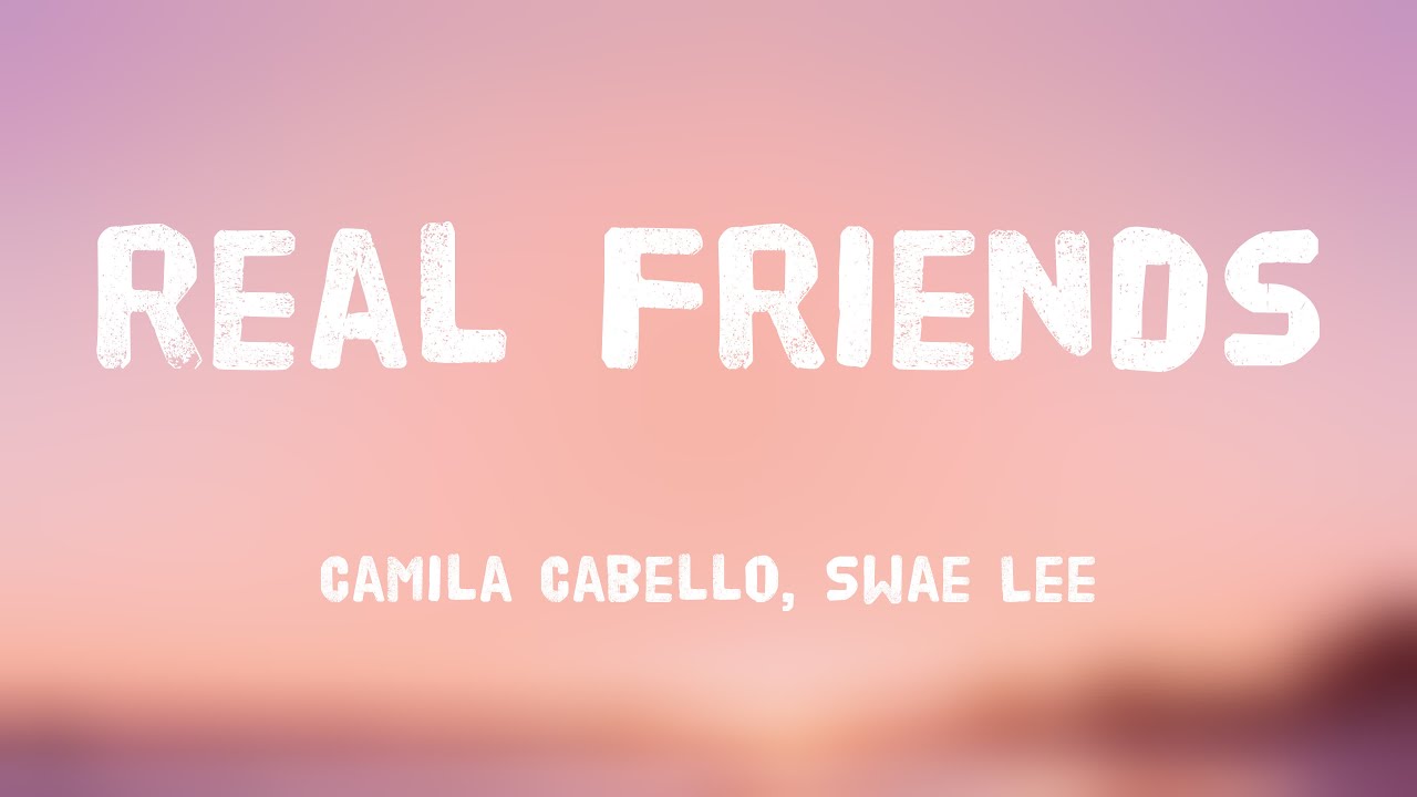 Real Friends - Camila Cabello, Swae Lee (Lyrics) 🍃 - YouTube
