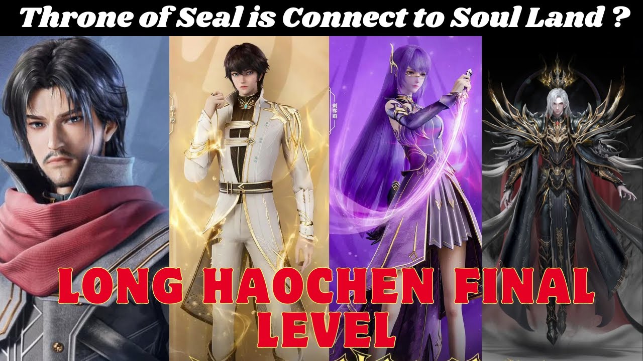 Long Haochen Final Level or is Throne of Seal is Connect to Soul Land ...