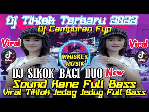 DJ TIKTOK TERBARU 2022 - DJ SIKOK BAGI DUO REMIX X OJO DIBANDINGKE ...