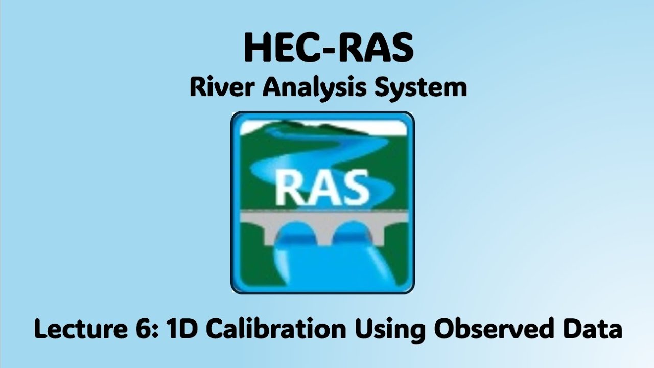 HEC RAS Lecture 6 - 1D Calibration Using Observed Data - YouTube