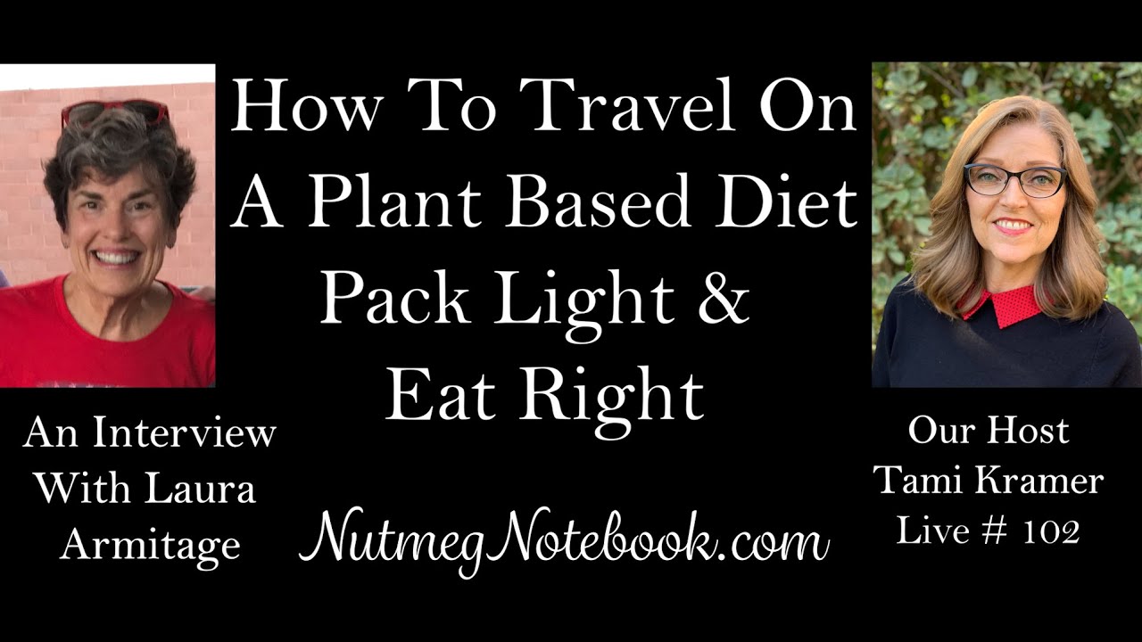 How To Travel On A Plant Based Diet - An Interview With Laura Armitage ...