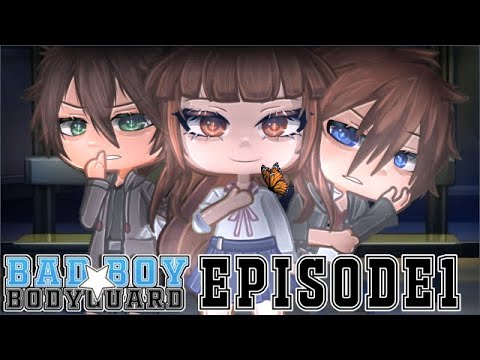GACHA SERIES — ˚₊· ͟͟͞͞ BAD BOY BODYGUARD [Episode 01] - YouTube
