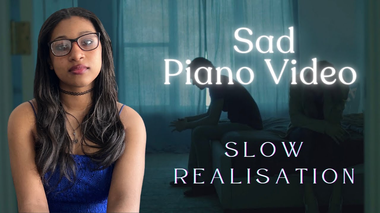 Slow Realisation: Sad Piano Music Video | AlannaCrouchMusic.co.uk ...