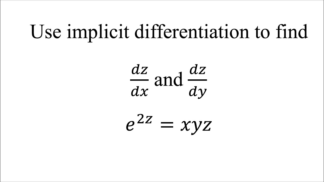 Use implicit differentiation to find 𝑑𝑧/𝑑𝑥 and 𝑑𝑧/𝑑𝑦𝑒^2𝑧=𝑥𝑦𝑧 - YouTube