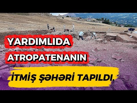 ATROPATENANIN ITMIŞ ŞƏHƏRI TAPILDI. 