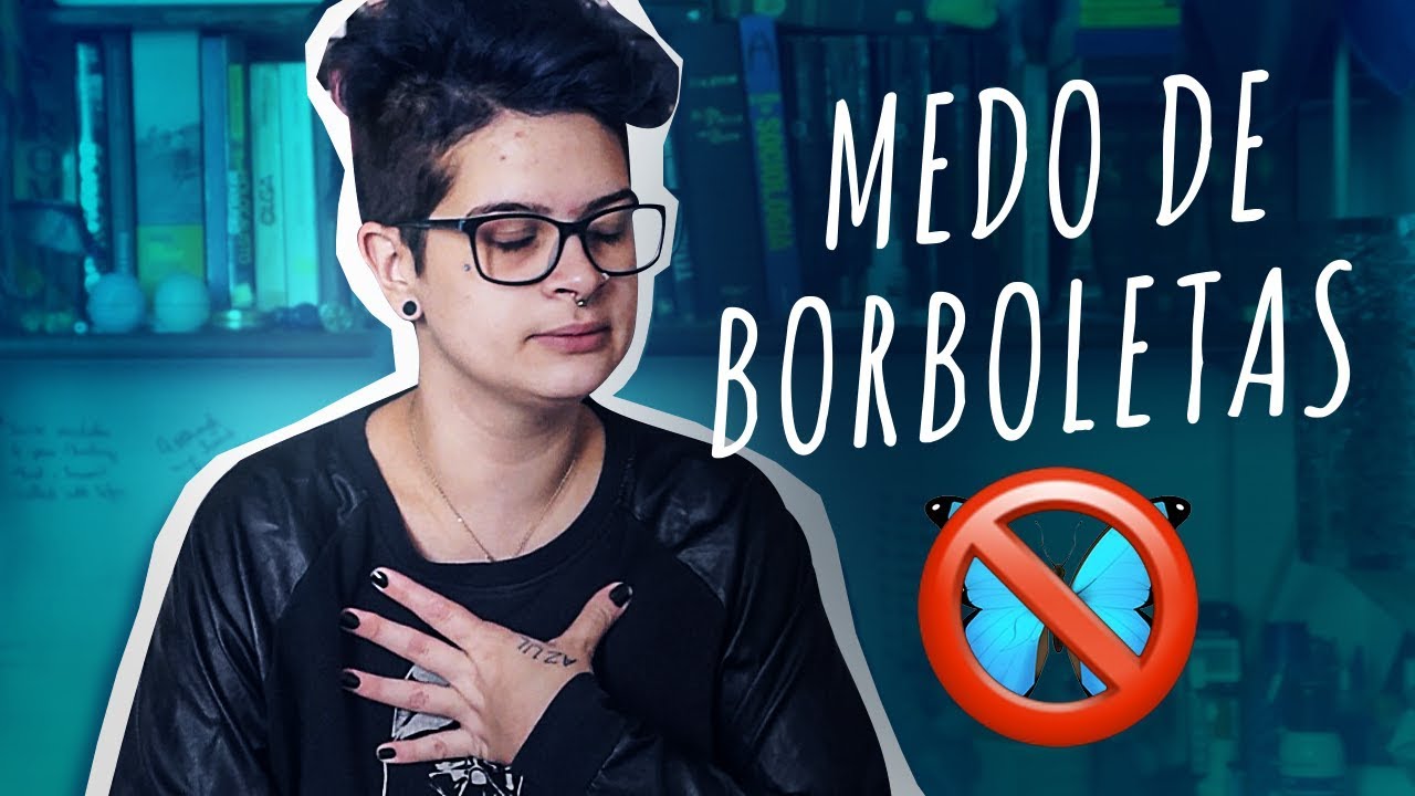 MOTEFOBIA - MEDO DE BORBOLETAS - YouTube