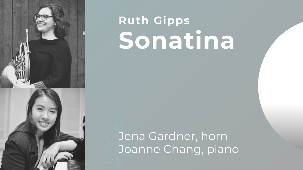Ruth Gipps, Sonatina Op 56 (Jena Gardner, horn & Joanne Chang, piano ...
