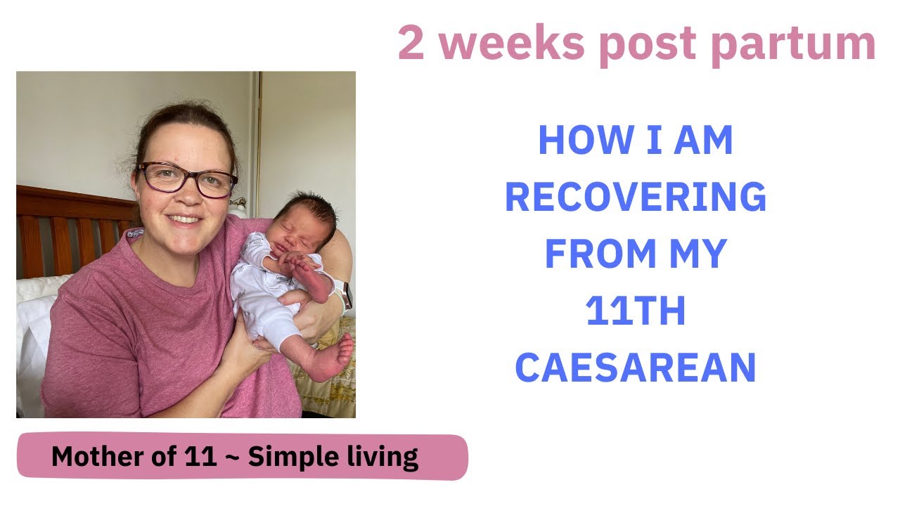2 weeks post partum check in | How I am recovering from my 11th caesarean | - YouTube