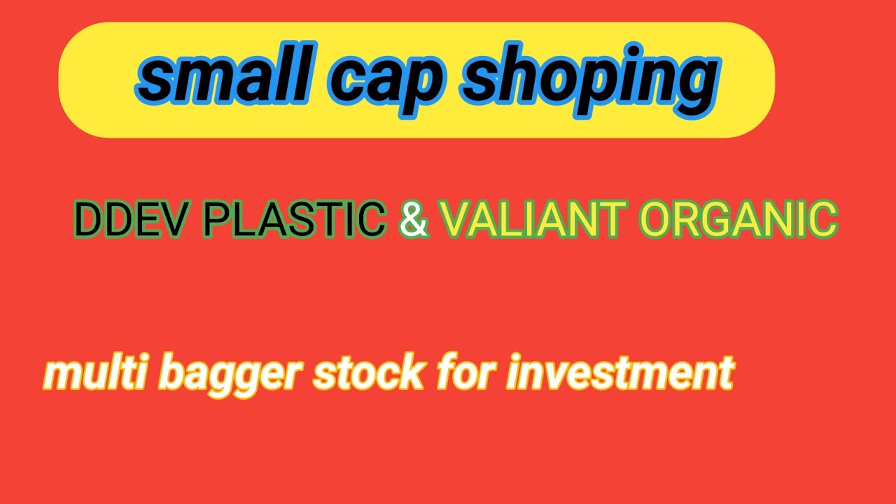 Ddev plastic share | small cap mutibagger stock | valiant organic share ...