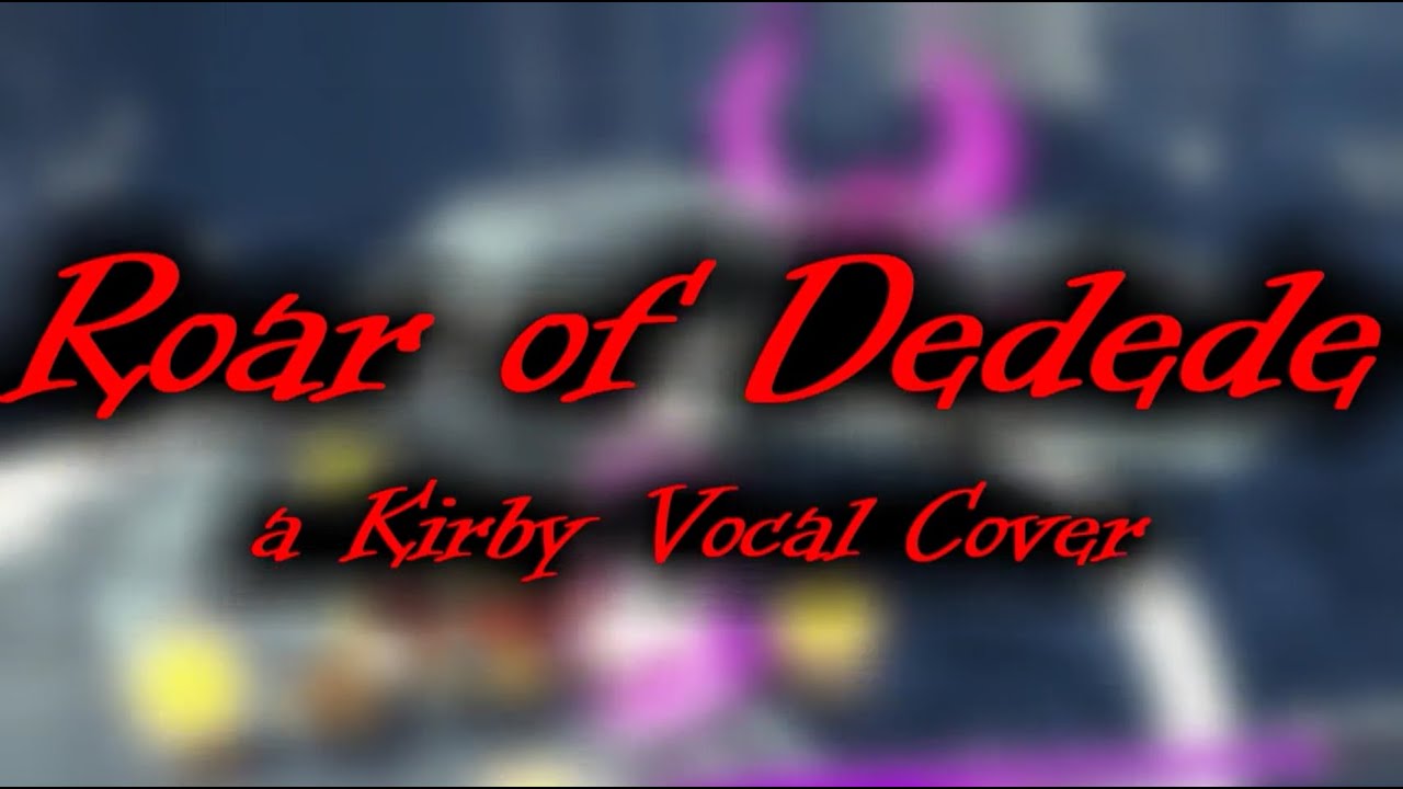 Roar of Dedede | Kirby and the Forgotten Land Vocal Cover - YouTube