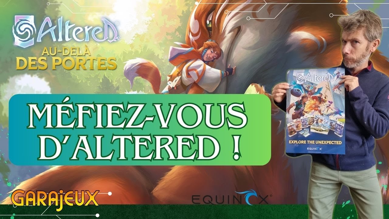 Méfiez vous d'Altered - Le guide du joueur sceptique et du débutant ...