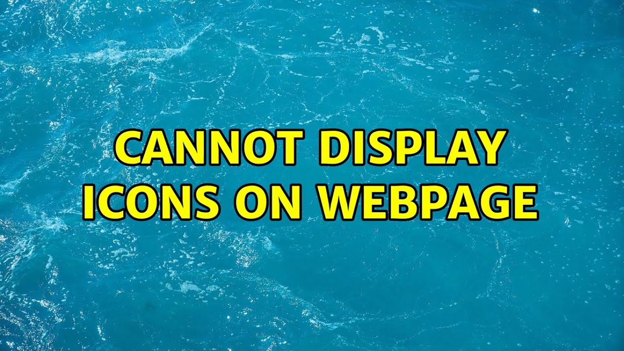 Cannot display icons on webpage - YouTube