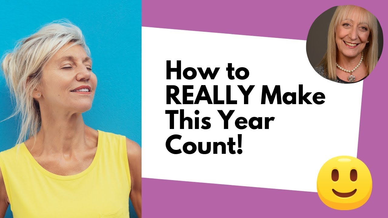8 Ways to REALLY Make This Year Count! (You CAN Do This!) - YouTube
