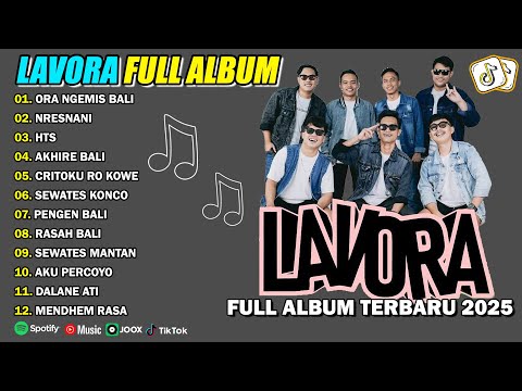 LAVORA FULL ALBUM TERBARU VIRAL 2025 || ORA NGEMIS BALI, NRESNANI - LAGU JAWA HITS