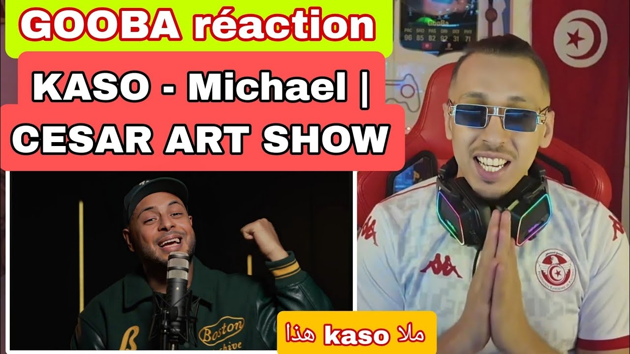 GOOBA RÉACTION KASO - Michael | CESAR ART SHOW ملا kaso هذا اي اي !!!♥️ ...