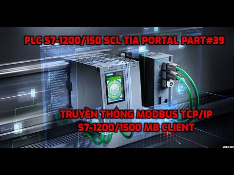 PLC S7-1200/1500 SCL Part#39:Truyền Thông Modbus TCP/IP 2 PLC S7-1500 SCL MB_CLINET TIA PORTAL ...