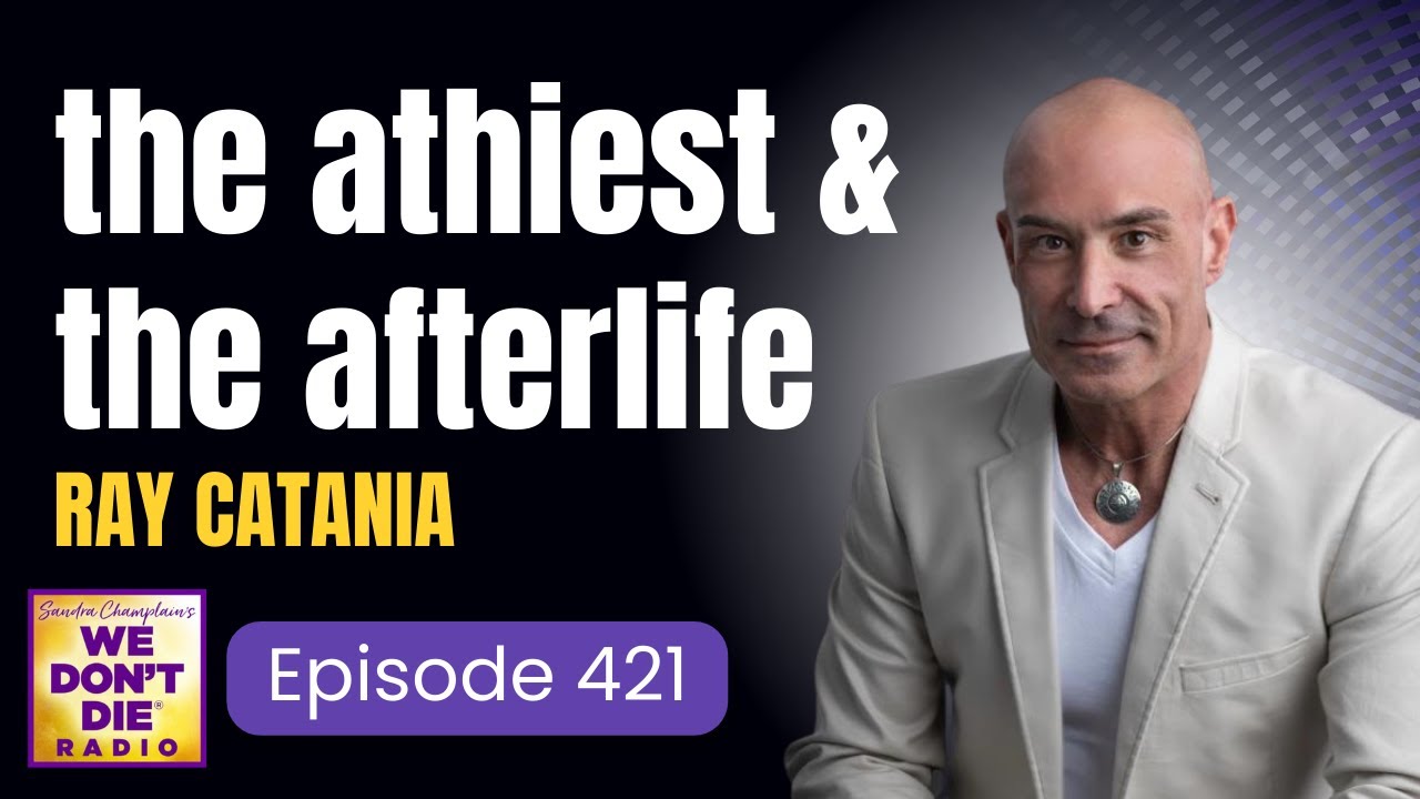 421 The Near-death Experience of Ray Catania | Author of "The Atheist ...
