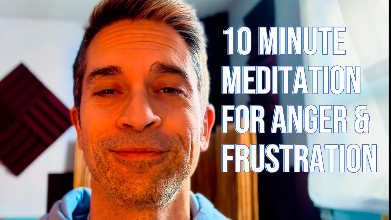 10-Minute Guided Meditation for Frustration and Anger | Find Calm and ...