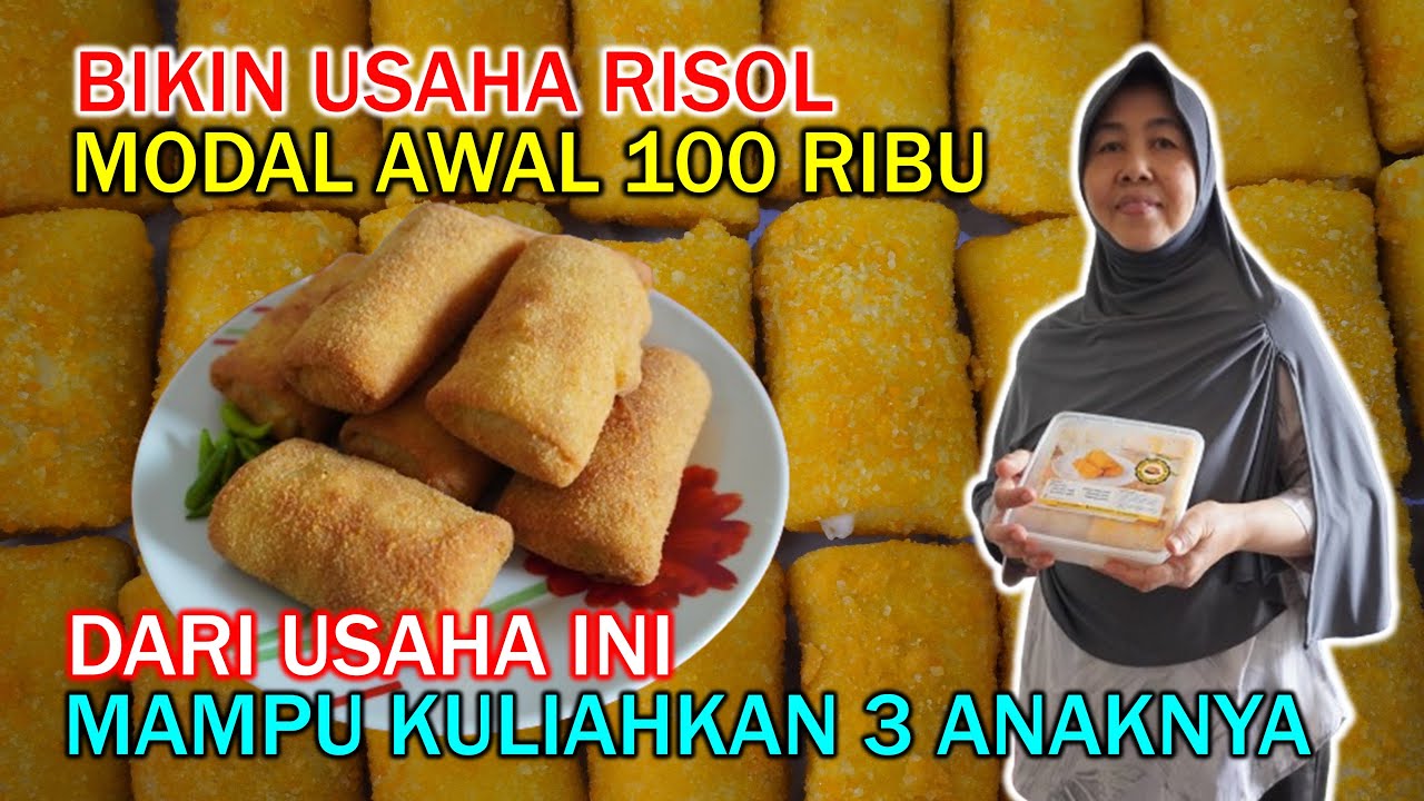 INSPIRATIF!! MULAI USAHA RISOL DENGAN MODAL 100 RIBU, MAMPU KULIAHKAN 3 ...